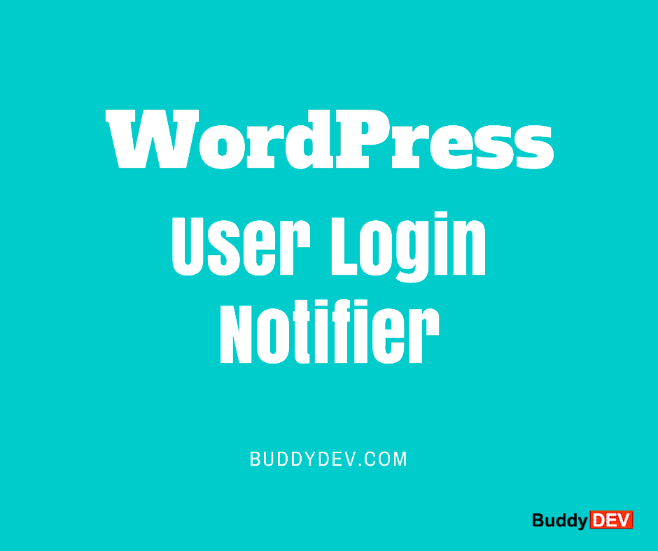 Introducing WordPress User Login Notifier plugin • BuddyDev Introducing WordPress User Login Notifier plugin • BuddyDev